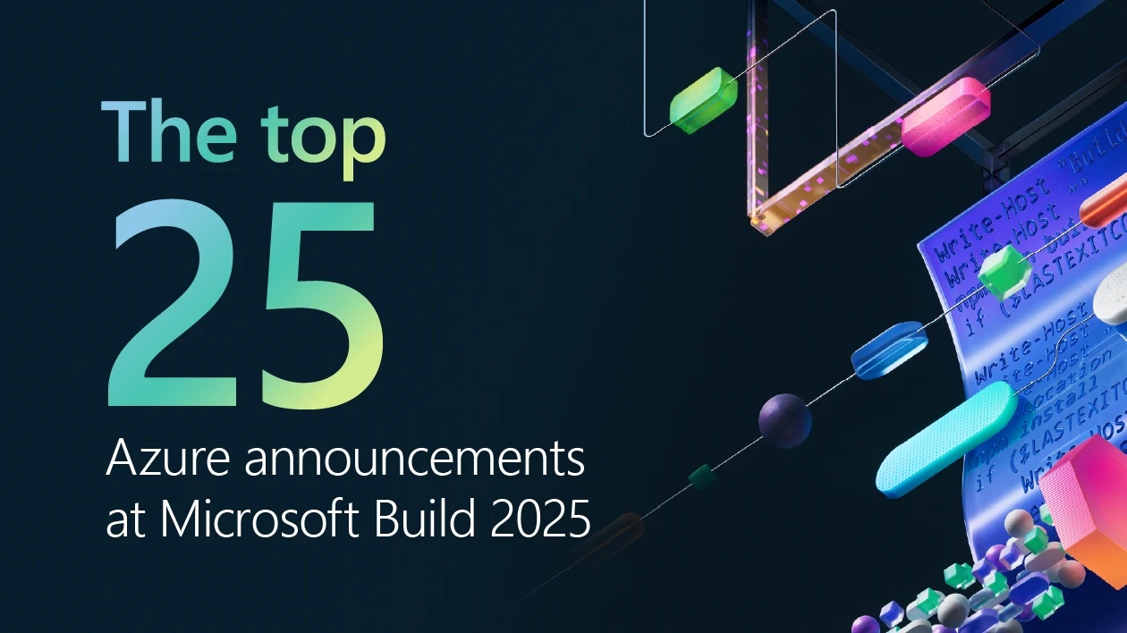 The Top Azure Announcements From Microsoft Build 2025 - | Microsoft Azure for Partners
